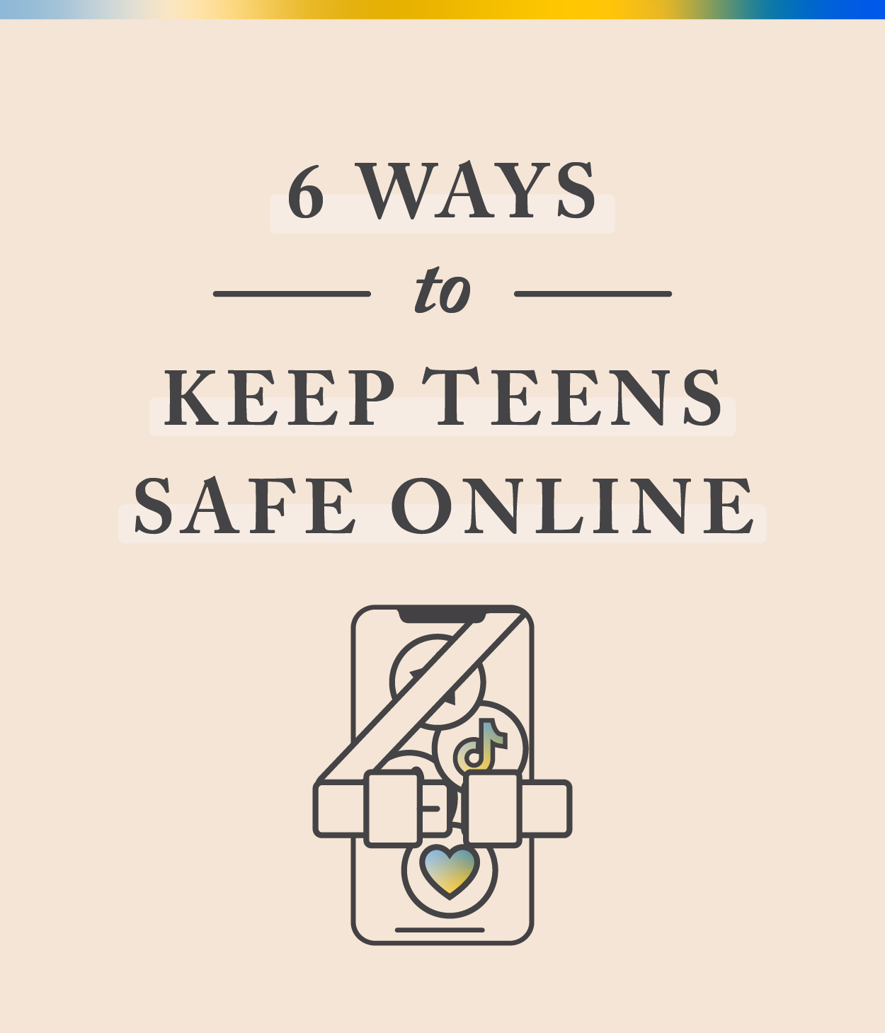 6 Ways to Keep Teens Safe Online - The CGO